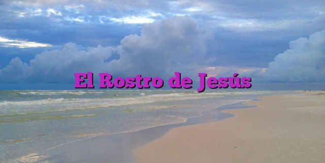 El Rostro de Jesús - Dial Hope